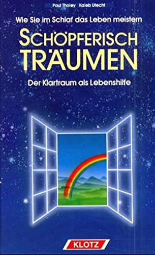 Schöpferisch Träumen, Wie Sie Im Schlaf das Leben meistern by Paul ...