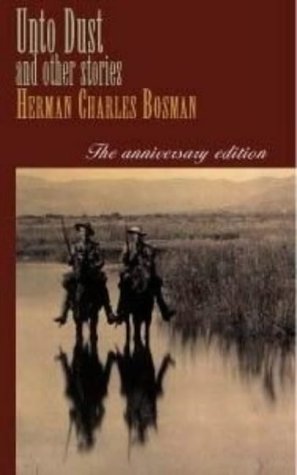 Unto Dust and Other Stories by Herman Charles Bosman | Goodreads