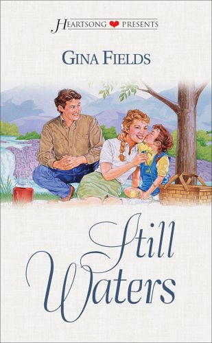 Still Waters (Heartsong Presents #365) by Gina Fields | Goodreads