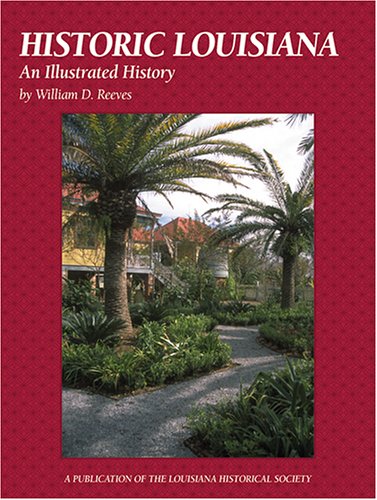 Historic Louisiana: An Illustrated History by William D. Reeves | Goodreads