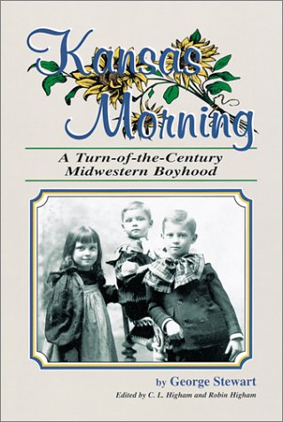 Kansas Morning: A Turn-Of-The-Century Midwestern Boyhood by C.L. Higham ...