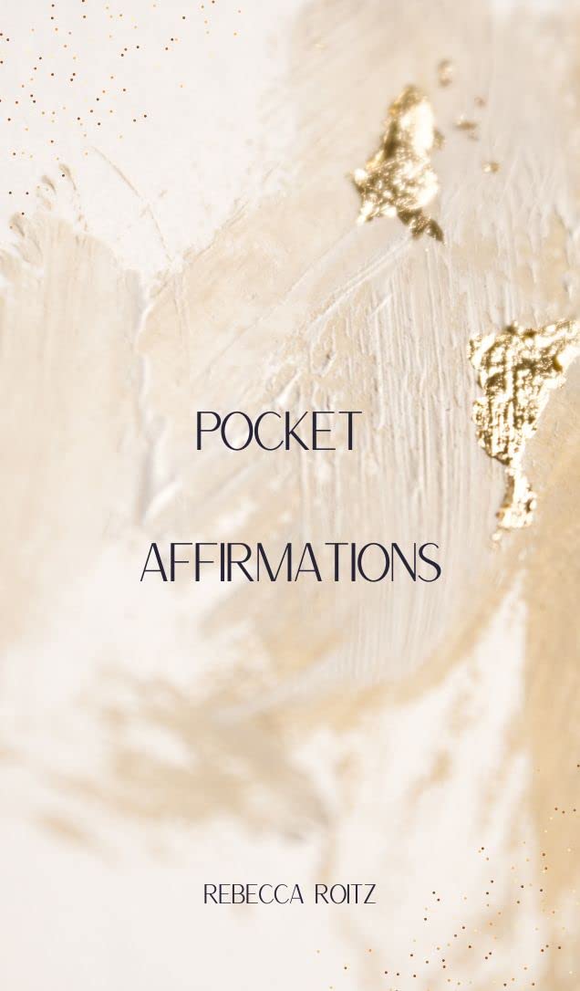 Pocket Affirmations: Mindfulness anywhere by Rebecca Roitz | Goodreads