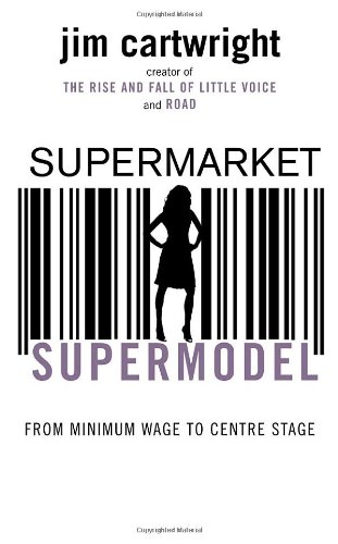 Supermarket Supermodel by jim-cartwright | Goodreads