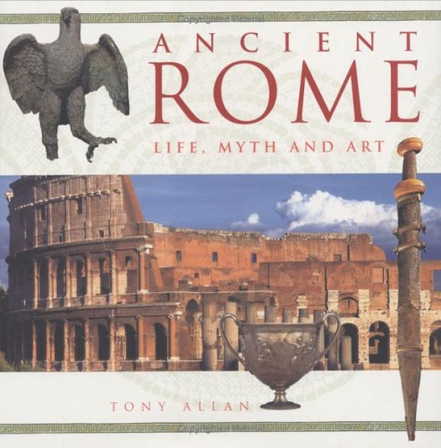 Ancient Rome: life, myth and art by Tony Allan | Goodreads