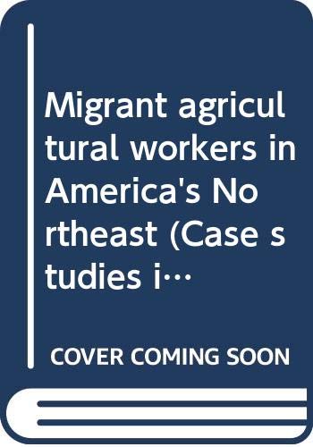 Migrant agricultural workers in America's Northeast by William H ...