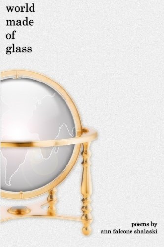 World Made of Glass by Ann Falcone Shalaski | Goodreads