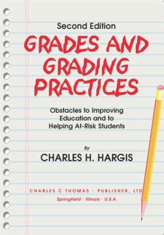 Grades and Grading Practices: Obstacles to Improving Education and to ...
