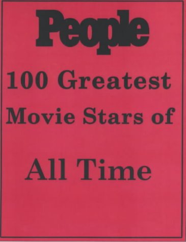" People " : 100 Greatest Movie Stars of All Time by Elizabeth Sporkin ...