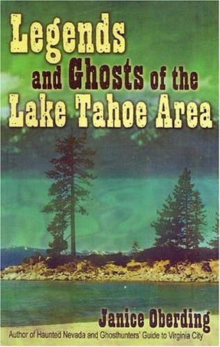 Legends and Ghosts of the Lake Tahoe Area by Janice Oberding | Goodreads