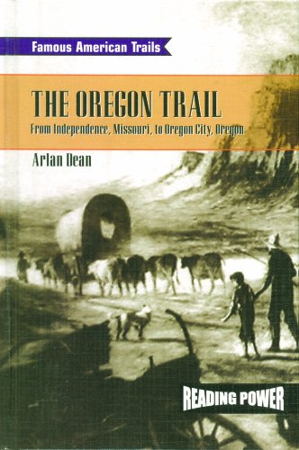 The Oregon Trail: From Independence, Missouri to Oregon City, Oregon by ...