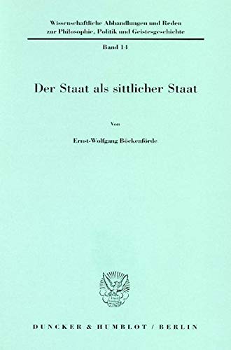Der Staat Als Sittlicher Staat (Wissenschaftliche Abhandlungen Und ...