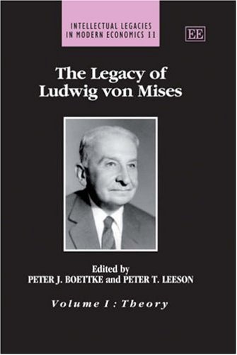The Legacy of Ludwig Von Mises by Peter J. Boettke | Goodreads