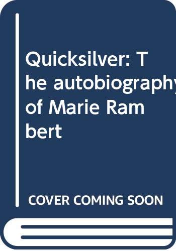 Quicksilver: The autobiography of Marie Rambert by Marie Rambert ...