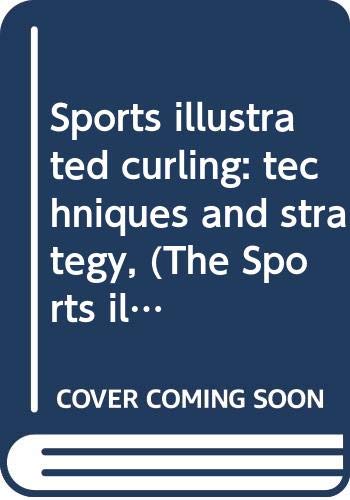 Sports illustrated curling: techniques and strategy, by Mark Mulvoy ...