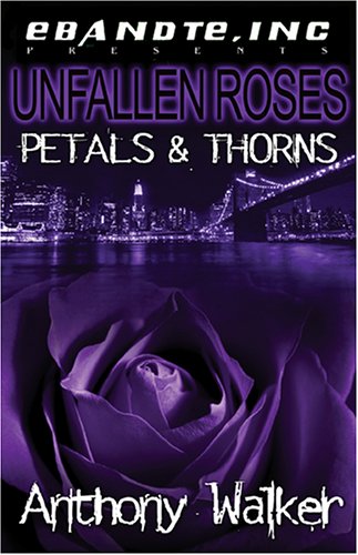 Unfallen Roses: Petals and Thorns by Anthony Walker | Goodreads
