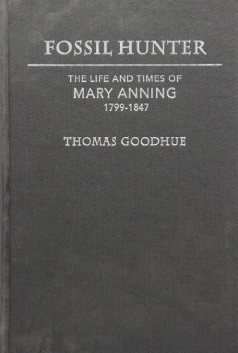 Fossil Hunter: Life and Times of Mary Anning, 1799-1848 by Thomas W ...
