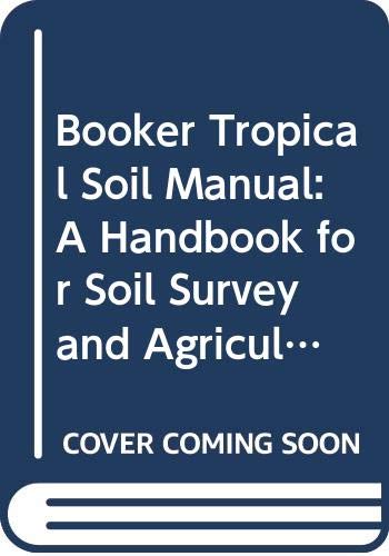 Booker Tropical Soil Manual: A Handbook for Soil Survey and ...