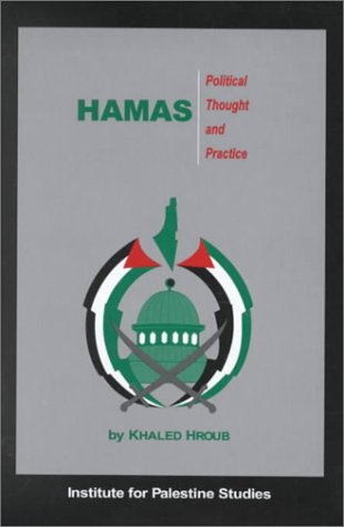Hamas: Political Thought and Practice by Khaled Hroub | Goodreads
