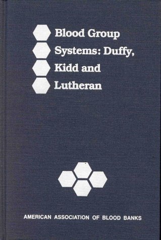 Blood Group Systems: Duffy, Kidd and Lutheran by Steven R. Pierce ...