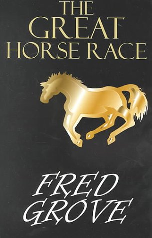 The Great Horse Race by Fred Grove | Goodreads