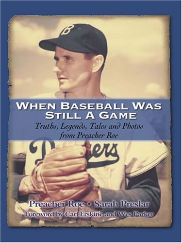 When Baseball Was Still a Game by Preacher Roe | Goodreads