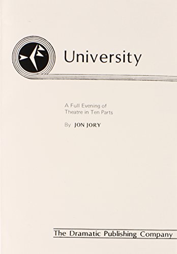 University: A Full Evening of Theatre in Ten Parts by Jon Jory | Goodreads