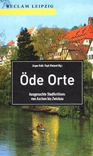 Öde Orte : ausgesuchte Stadtkritiken: Von Aachen bis Zwickau (Reclam ...