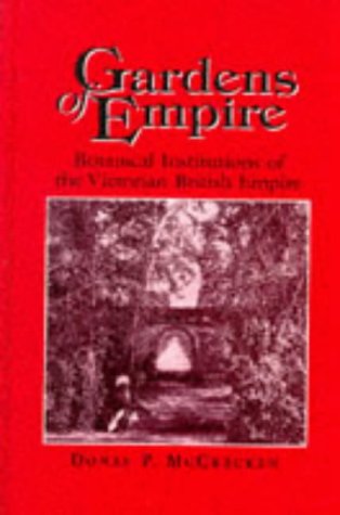 Gardens of Empire: Botanical Institutions of the Victorian British ...