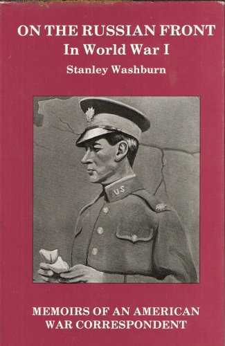 On the Russian Front in World War I: Memoirs of an American War ...