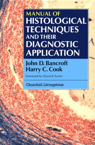 Manual of Histological Techniques and Their Diagnostic Application by John D. Bancroft | Goodreads