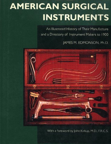 American Surgical Instruments: The History of Their Manufacture and a ...