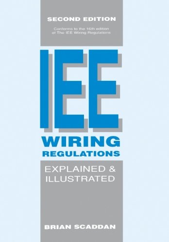 The IEE Wiring Regulations Explained and Illustrated by Brian Scaddan ...