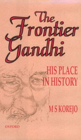 The Frontier Gandhi: His Place in History by M. S. Korejo | Goodreads