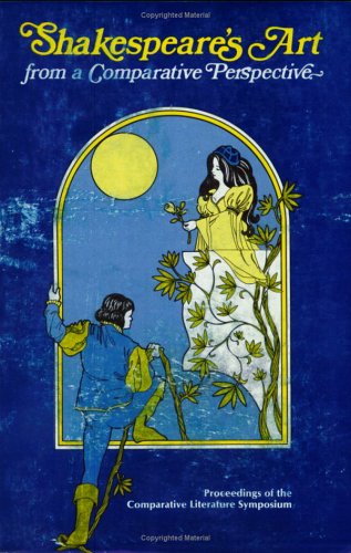 Shakespeare’s Art from a Comparative Perspective by Wendell M. Aycock ...