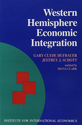 Western Hemisphere Economic Integration by Gary Clyde Hufbauer | Goodreads