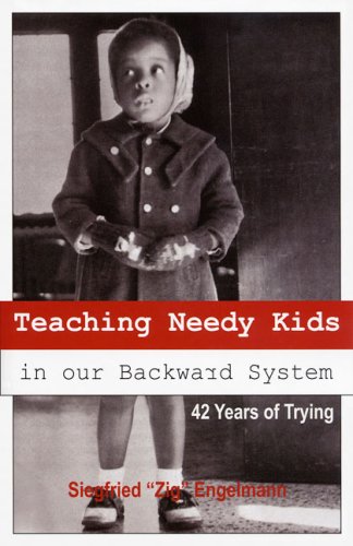 Teaching Needy Kids in Our Backward System by Siegfried Engelmann ...