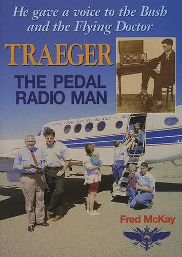 Traeger, the pedal radio man: He gave a voice to the bush and to flying ...