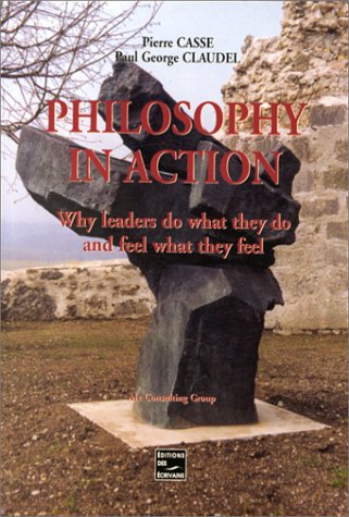 Philosophy in action - why leaders do what they do and feel what they ...