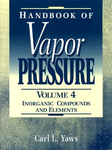 Handbook of Vapor Pressure, Volume 4: Inorganic Compounds and Elements ...