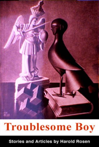 Troublesome Boy by Harold Rosen | Goodreads