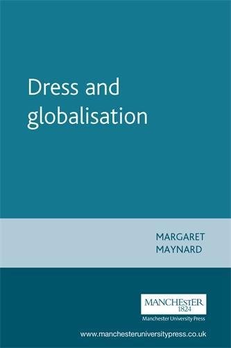 Dress and Globalisation (Studies in Design) by Margaret Maynard | Goodreads