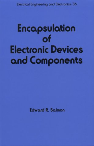 Encapsulation of Electronic Devices and Components by Edward R. Salmon ...