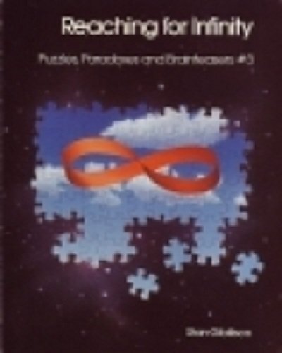 Reaching for Infinity: Puzzles, Paradoxes and Brainteasers No. 3 by ...