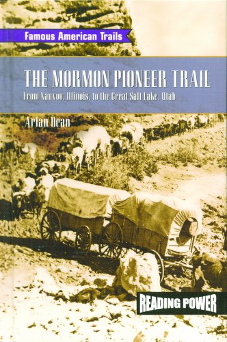 The Mormon Pioneer Trail: From Nauvoo, Illinois to the Great Salt Lake ...
