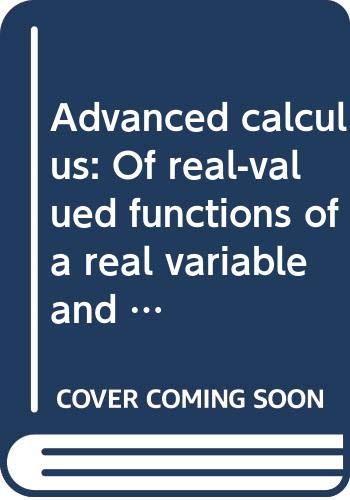 Advanced calculus: Of real-valued functions of a real variable and vector-valued functions of a ...