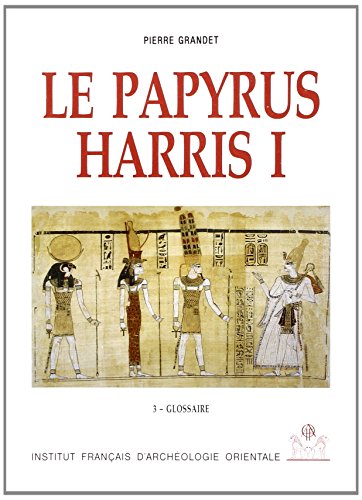 Le papyrus harris i vol 3 glossaire by Grandet P | Goodreads