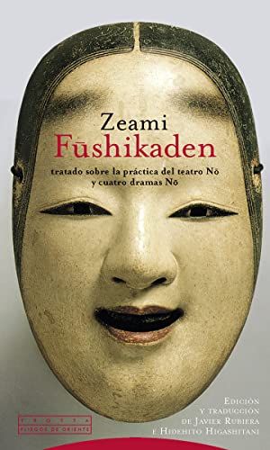 Fushikaden: Tratado sobre la práctica del teatro No y Cuatro dramas No by Zeami | Goodreads