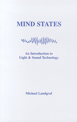 Mind States: An Introduction to Light & Sound Technology by Michael ...