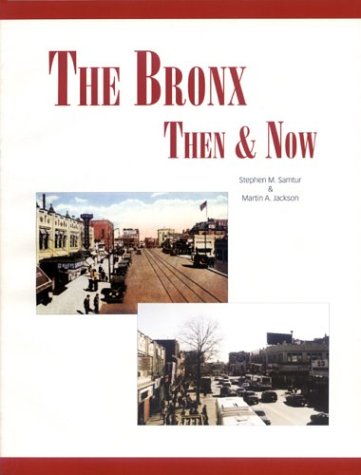 The BRONX: Then and Now Book by Stephen M. Samtur | Goodreads