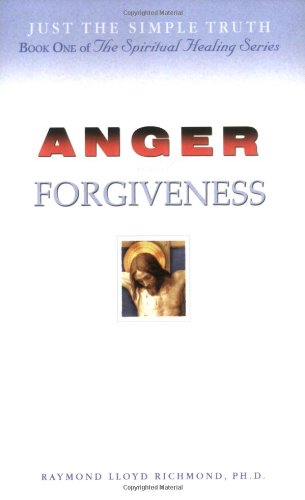 Anger and Forgiveness by Raymond Lloyd Richmond | Goodreads